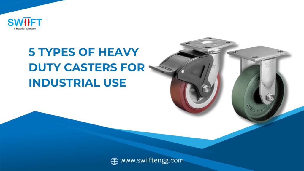 5 Types of Heavy Duty Casters for Industrial Use