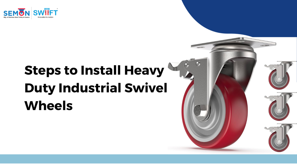 Five Easy Steps to Install Heavy Duty Industrial Swivel Wheels
